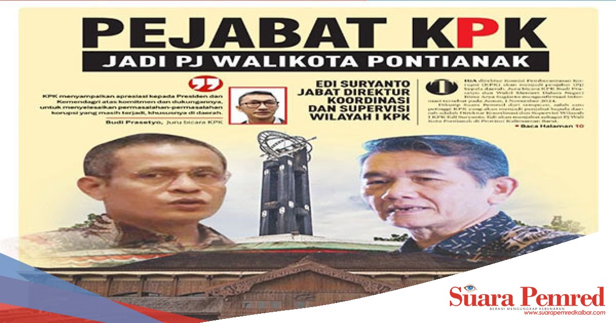 Pejabat KPK Jadi Pj Walikota Pontianak, Edi Suryanto Jabat Direktur ...
