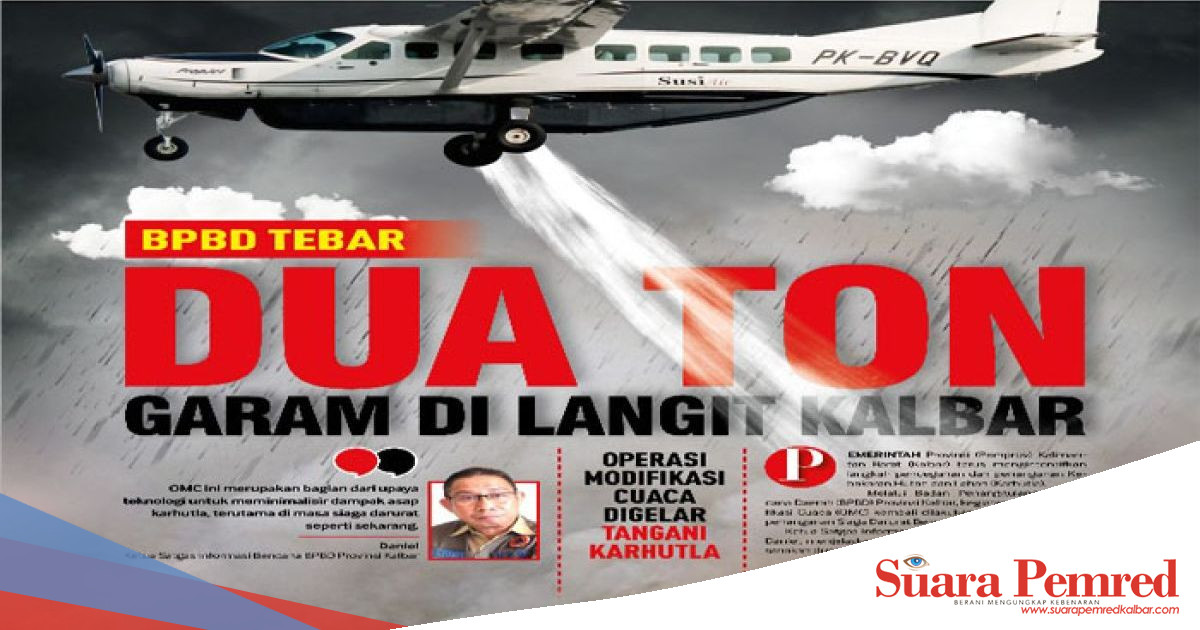 BPBD Tebar Dua Ton Garam di Langit Kalbar, Operasi Modifikasi Cuaca ...